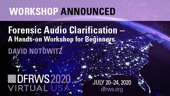 Forensic Audio Clarification – a hands on workshop for beginners - DFRWS